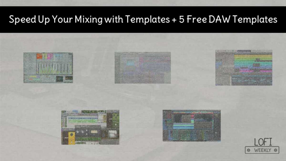 Free Mixing Templates to Speed Up Your Workflow (5 Different DAWs)