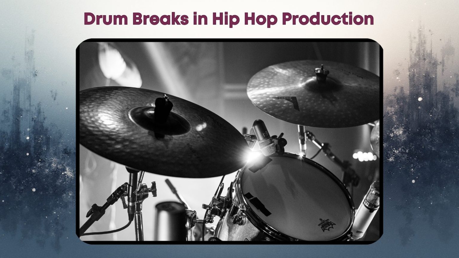 Hip Hop Drum Breaks Guide: Chopping, Layering & Groove